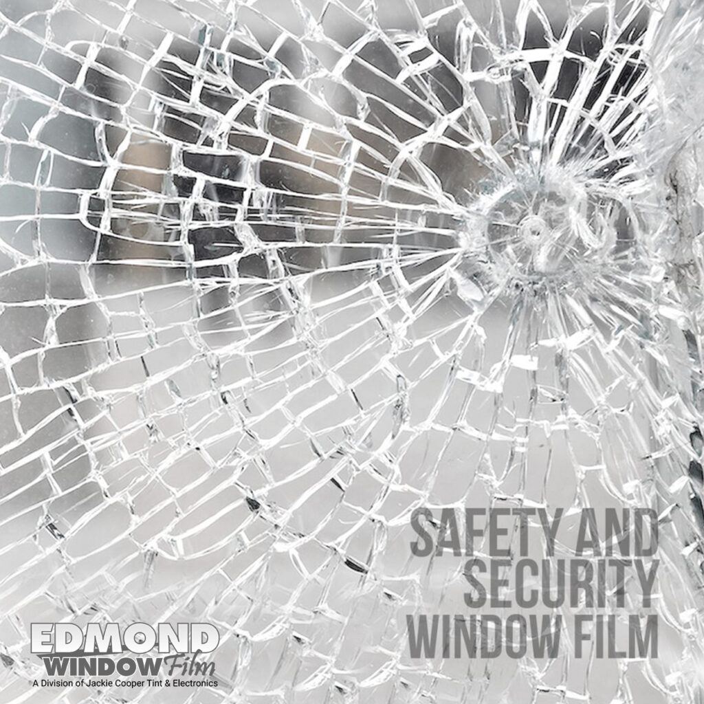 What You Should Know About Safety & Security Window Film - Edmond ...